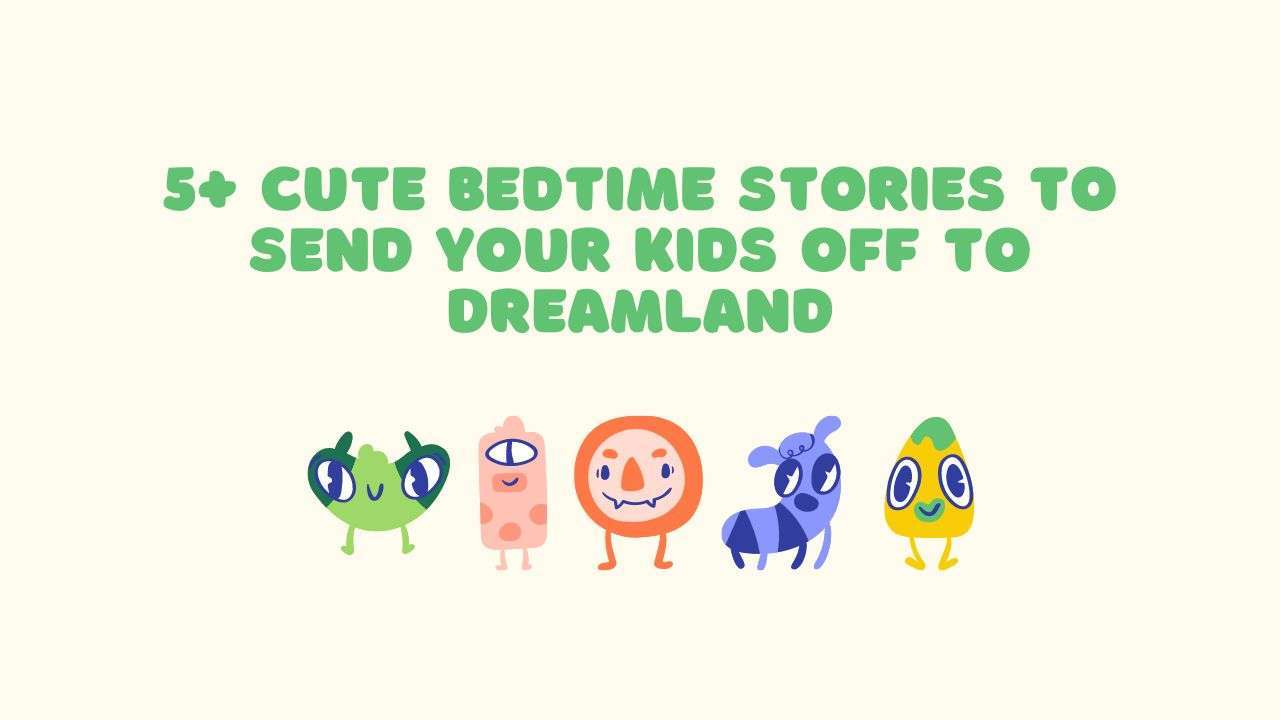 5+ Cute Bedtime Stories to Send Your Kids Off to Dreamland