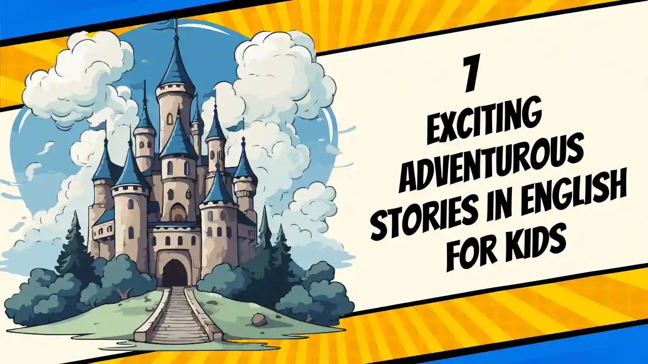 7 Exciting Adventurous Stories in English for Kids